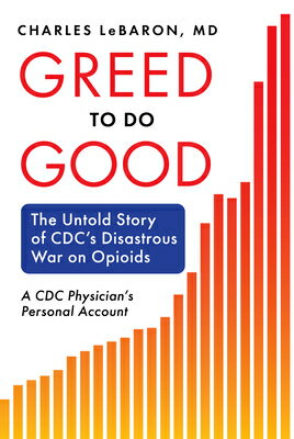 楽天ブックス: Greed to Do Good: The Untold Story of CDC's Disastrous War on ...