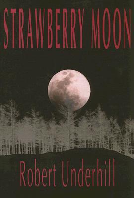 楽天ブックス: Strawberry Moon - Robert Underhill - 9780976610441 : 洋書