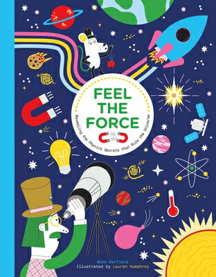 楽天ブックス: Feel the Force: Revealing the Physics Secrets That Rule the ...