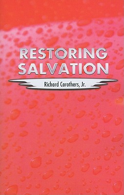 楽天ブックス: Restoring Salvation - Richard Carothers, Jr. - 9781616630447 : 洋書
