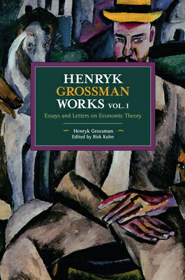 楽天ブックス: Henryk Grossman Works, Volume 1: Essays and Letters on Economic ...
