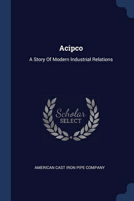 楽天ブックス: Acipco: A Story Of Modern Industrial Relations - American Cast ...