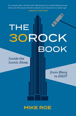 楽天ブックス: The 30 Rock Book: Inside the Iconic Show, from Blerg to Egot ...