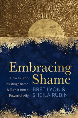 楽天ブックス: Embracing Shame: How to Stop Resisting Shame and Turn It Into a Powerful Ally - Bret ...