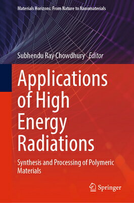 楽天ブックス: Applications of High Energy Radiations: Synthesis and Processing of Polymeric Materials ...