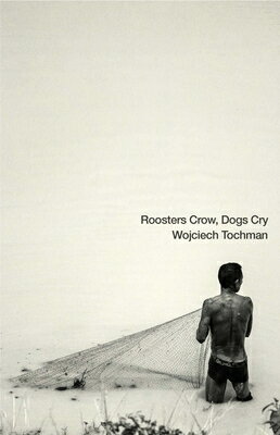 楽天ブックス: Roosters Crow, Dogs Cry - Wojciech Tochman - 9781948830508 : 洋書