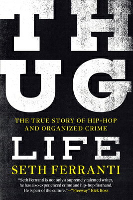 楽天ブックス: Thug Life: The True Story of Hip-Hop and Organized Crime - Seth ...
