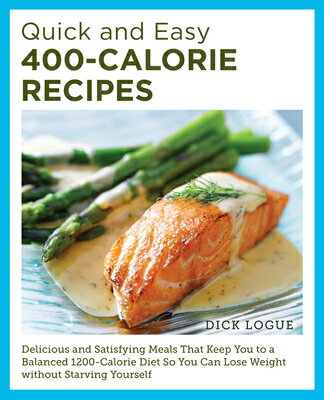 楽天ブックス: Quick and Easy 400-Calorie Recipes: Delicious and Satisfying ...