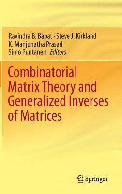 楽天ブックス: Combinatorial Matrix Theory and Generalized Inverses of Matrices - Ravindra B. Bapat ...