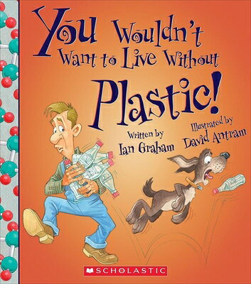 楽天ブックス: You Wouldn't Want to Live Without Plastic! (You Wouldn't Want ...