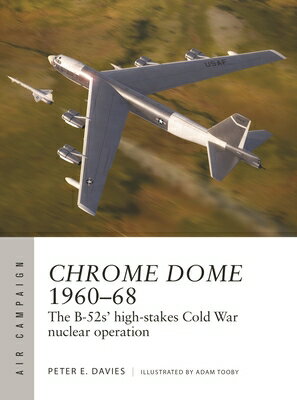 楽天ブックス: Chrome Dome 1960-68: The B-52s' High-Stakes Cold War Nuclear ...