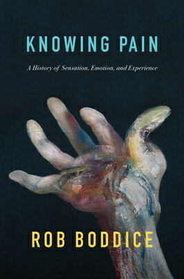 楽天ブックス: Knowing Pain: A History of Sensation, Emotion, and Experience ...