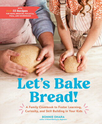 楽天ブックス: Let's Bake Bread!: A Family Cookbook to Foster Learning, Curiosity, and Skill Building ...
