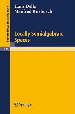 楽天ブックス: Locally Semialgebraic Spaces - Hans Delfs - 9783540160601 : 洋書