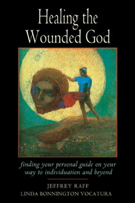 楽天ブックス: Healing the Wounded God: Finding Your Personal Guide on Your ...