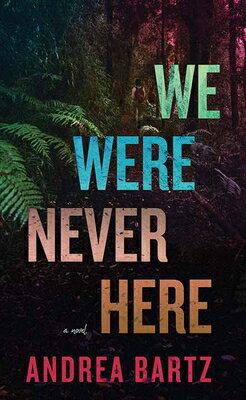 楽天ブックス: We Were Never Here - Andrea Bartz - 9781638080657 : 洋書