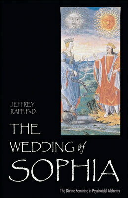楽天ブックス: The Wedding of Sophia: The Divine Feminine in Psychoidal ...