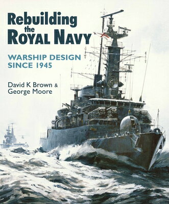 楽天ブックス: Rebuilding the Royal Navy: Warship Design Since 1945 - D. K ...