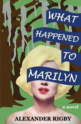 楽天ブックス: What Happened to Marilyn - Alexander Rigby - 9780692230671 : 洋書