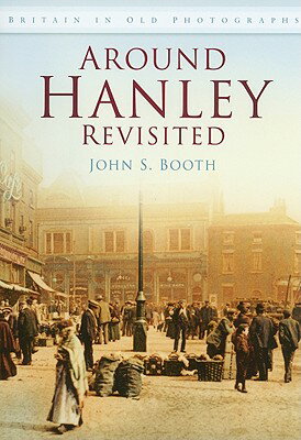楽天ブックス: Around Hanley Revisited in Old Photographs - John S. Booth ...