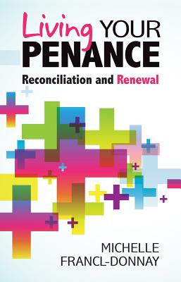 楽天ブックス: Living Your Penance: Reconciliation and Renewal - Michelle ...