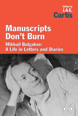 楽天ブックス: Manuscripts Don't Burn: Mikhail Bulgakov a Life in Letters and ...