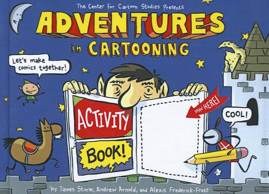 楽天ブックス: Adventures in Cartooning - James Sturm - 9781613830741 : 洋書