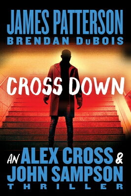 楽天ブックス: Cross Down: An Alex Cross and John Sampson Thriller - James ...