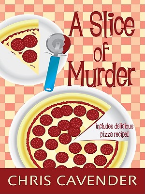 楽天ブックス: A Slice of Murder - Chris Cavender - 9781410420749 : 洋書