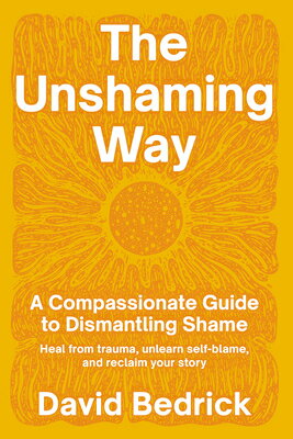 楽天ブックス: The Unshaming Way: A Compassionate Guide to Dismantling Shame ...