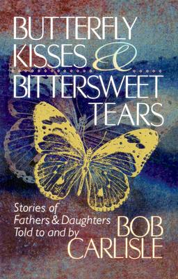 楽天ブックス: Butterfly Kisses and Bittersweet Tears - Bob Carlisle ...