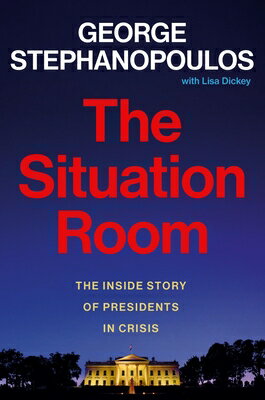 楽天ブックス: The Situation Room: The Inside Story of Presidents in Crisis ...