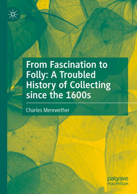 楽天ブックス: From Fascination to Folly: A Troubled History of Collecting ...