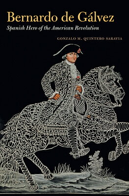 楽天ブックス: Bernardo de Galvez: Spanish Hero of the American Revolution ...