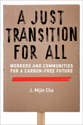 楽天ブックス: A Just Transition for All: Workers and Communities for a Carbon ...