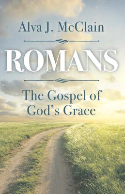 楽天ブックス: Romans the Gospel of God's Grace - Alva J. McClain ...