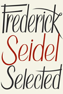 楽天ブックス: Frederick Seidel Selected Poems - Frederick Seidel ...