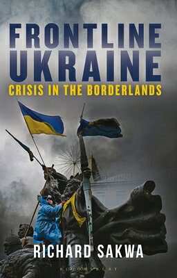 楽天ブックス: Frontline Ukraine: Crisis in the Borderlands - Richard Sakwa ...