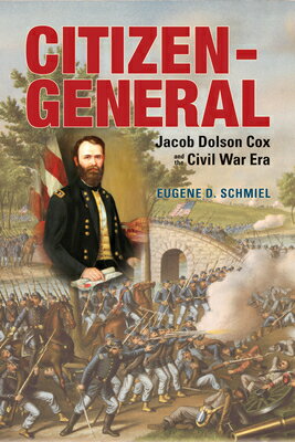 楽天ブックス: Citizen-General: Jacob Dolson Cox and the Civil War Era ...