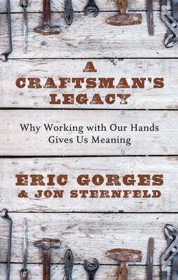 楽天ブックス: A Craftsman's Legacy: Why Working with Our Hands Gives Us ...