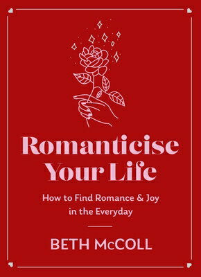 楽天ブックス: Romanticise Your Life: How to Find Joy in the Everyday - Beth ...