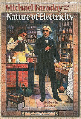 楽天ブックス: Michael Faraday and the Nature of Electricity - Roberta Baxter ...