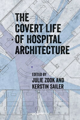 楽天ブックス: The Covert Life of Hospital Architecture - Julie Zook ...