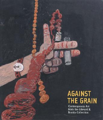 楽天ブックス: Against the Grain: Contemporary Art from the Edward R. Broida ...