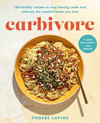 楽天ブックス: Carbivore: 130 Healthy Recipes to Stop Fearing Carbs and Embrace the Comfort Foods You ...