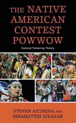 楽天ブックス: The Native American Contest Powwow: Cultural Tethering Theory ...