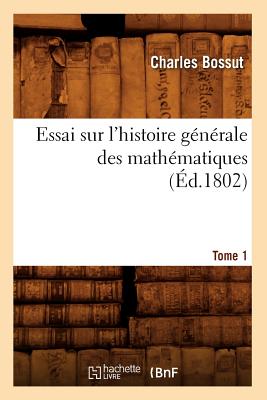 楽天ブックス: Essai Sur l'Histoire Gnrale Des Mathmatiques. Tome 1 (d.1802 ...