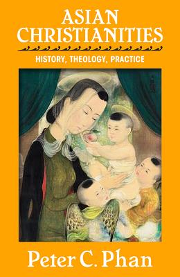 楽天ブックス: Asian Christianities: History, Theology, Practice - Peter C ...