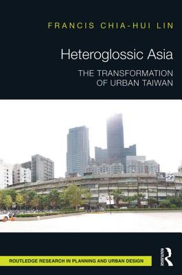 楽天ブックス: Heteroglossic Asia: The Transformation of Urban Taiwan ...