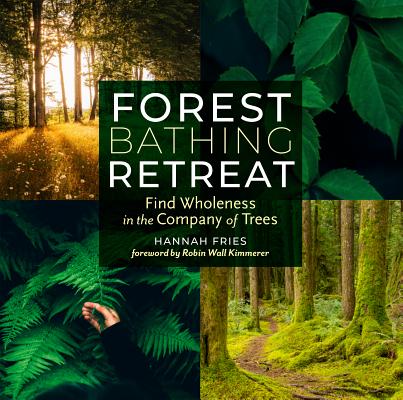 楽天ブックス: Forest Bathing Retreat: Find Wholeness in the Company of Trees ...
